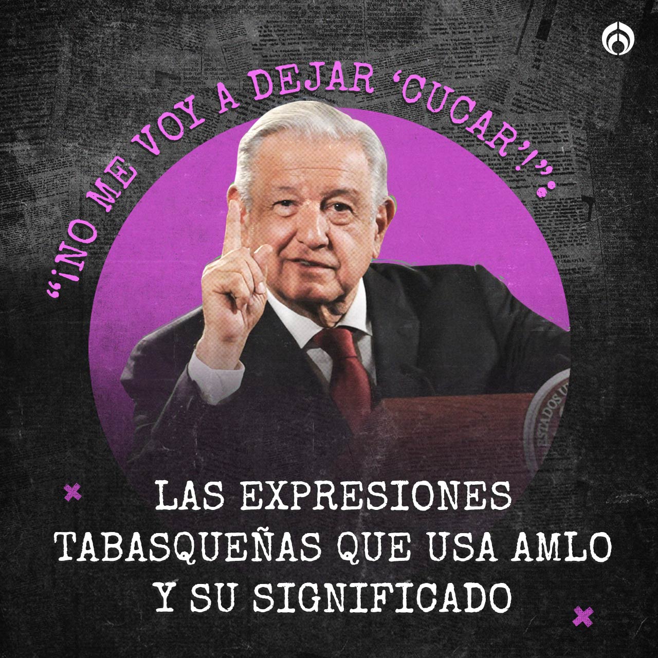 No me voy a dejar 'cucar'!”: Las expresiones tabasqueñas que usa AMLO y ...